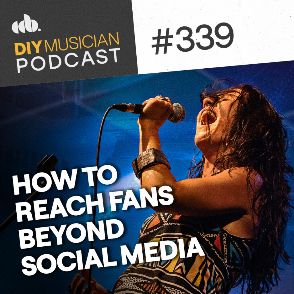 #339: How to Reach Fans Beyond Social Media - DIY Musician Podcast